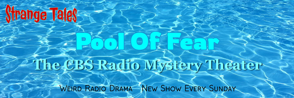 Pool Of Fear by The CBS Radio Mystery Theater - Relic Radio